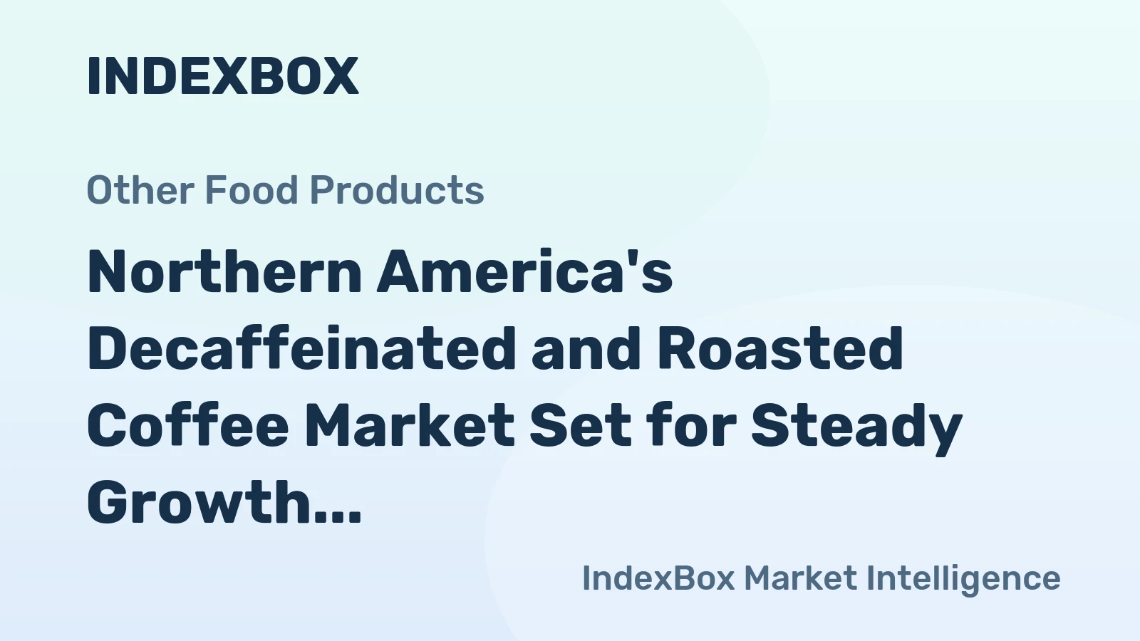Northern America's Decaffeinated and Roasted Coffee Market Set for Steady Growth With 1.9% CAGR in Value