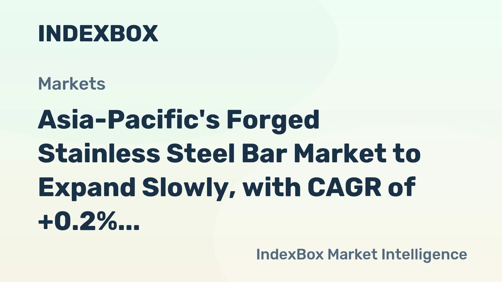 Asia-Pacific's Forged Stainless Steel Bar Market to Expand Slowly, with CAGR of +0.2%