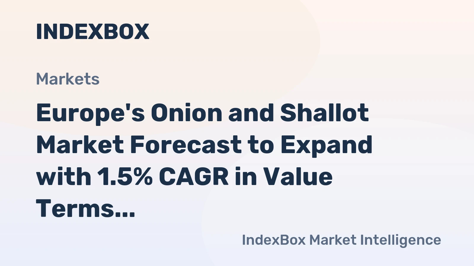 Europe's Onion and Shallot Market Forecast to Expand with 1.5% CAGR in Value Terms