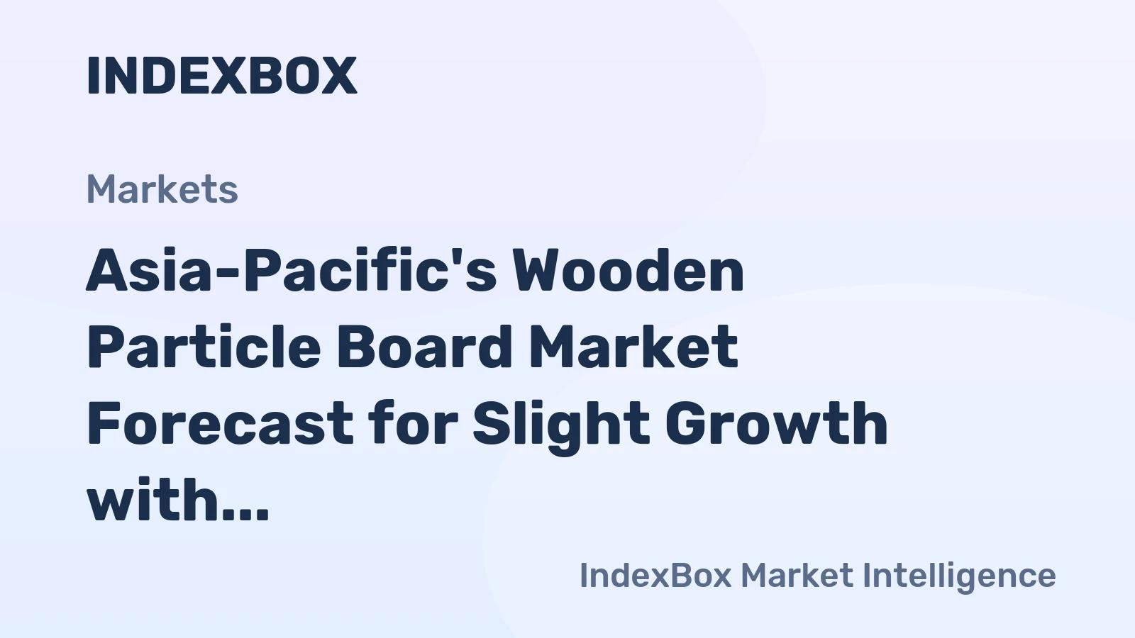 Asia-Pacific's Wooden Particle Board Market Forecast for Slight Growth with a +0.5% CAGR