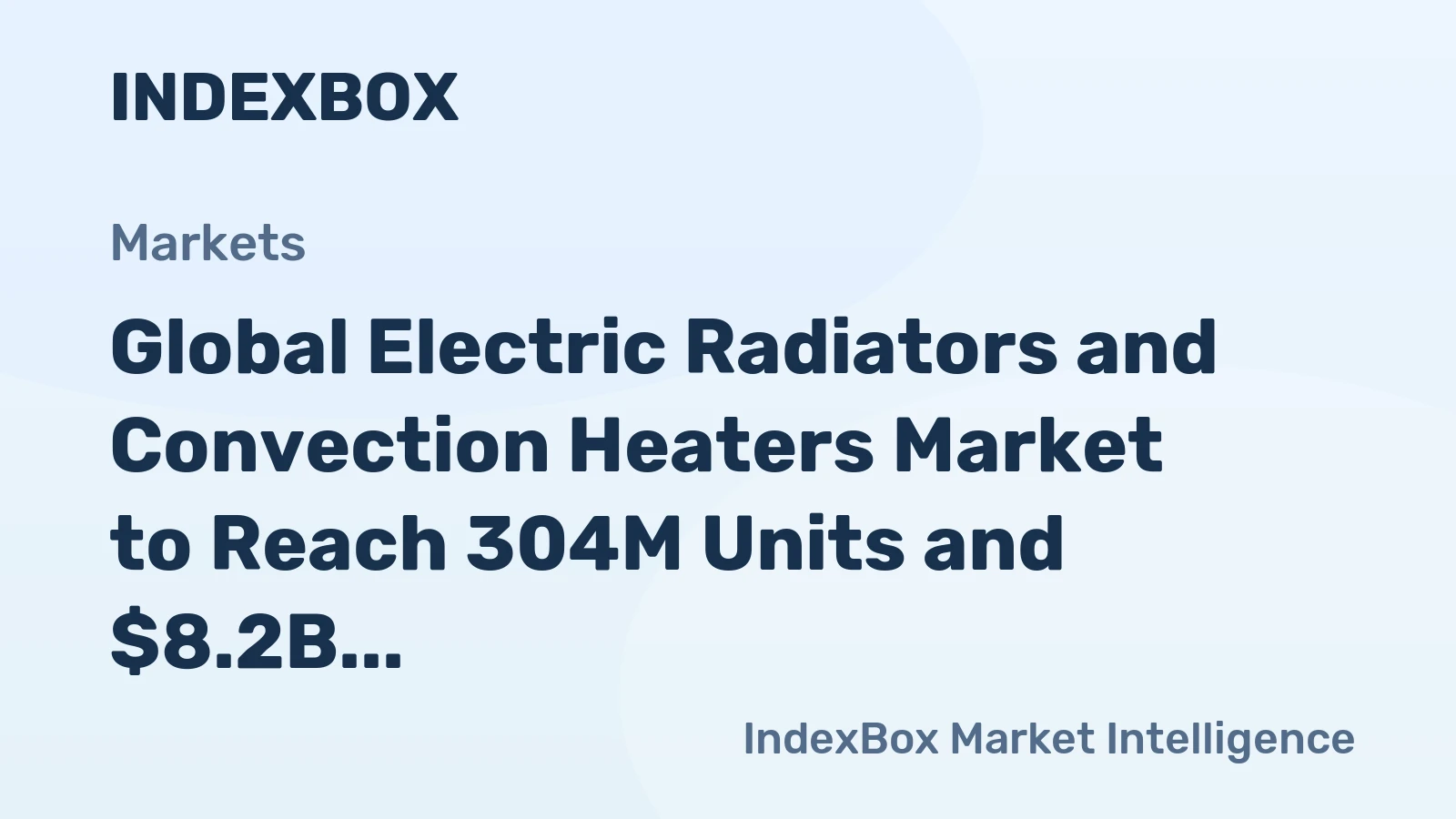 Global Electric Radiators and Convection Heaters Market to Reach 304M Units and $8.2B by 2035