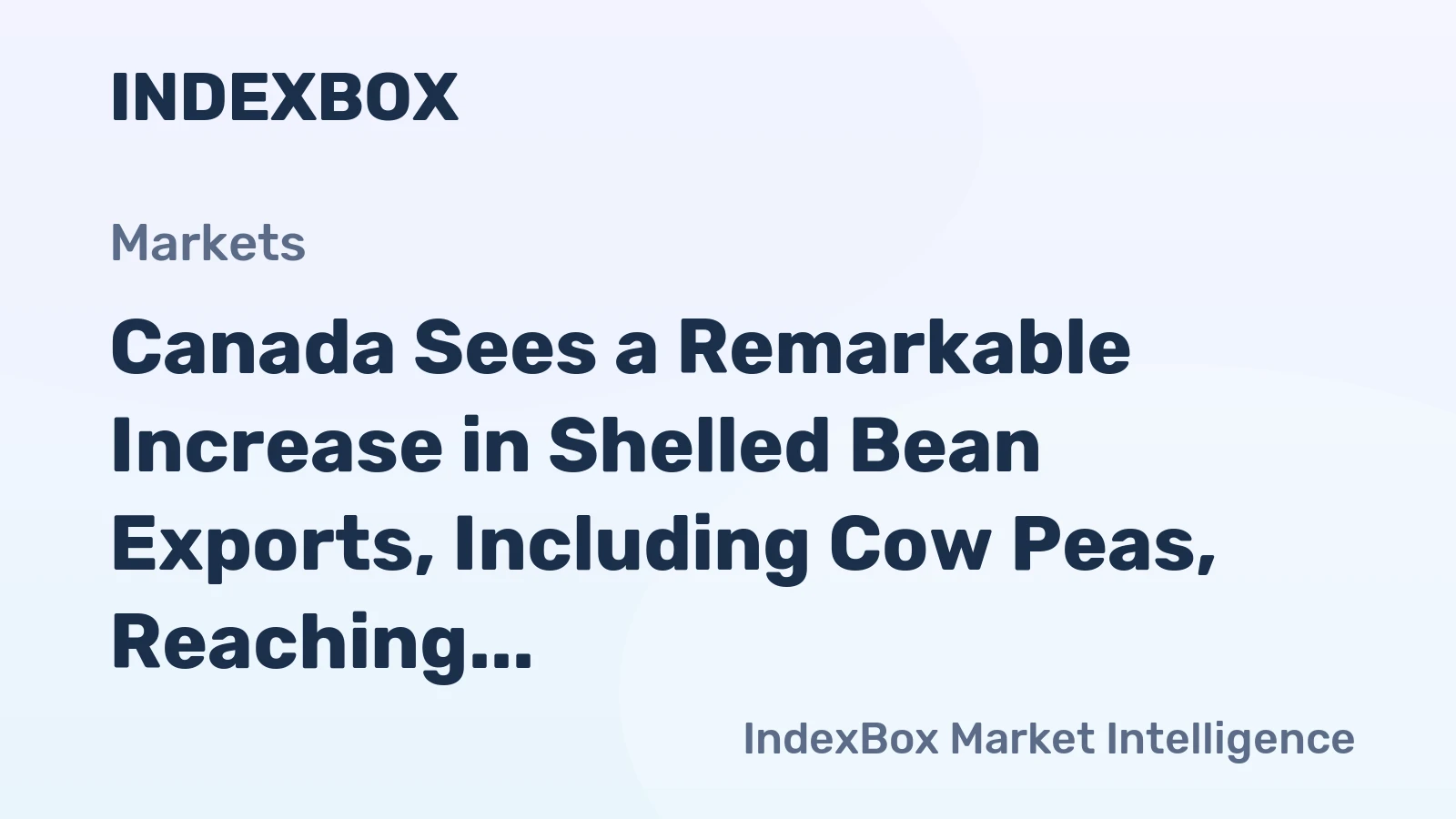 Canada Sees a Remarkable Increase in Shelled Bean Exports, Including Cow Peas, Reaching $481 Million in 2023
