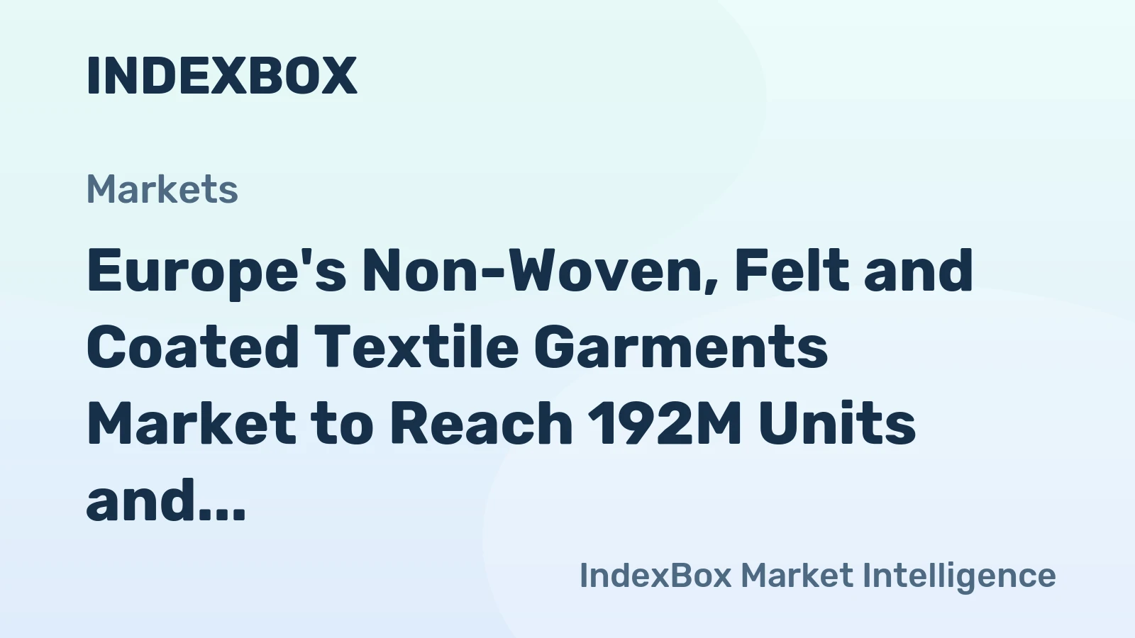 Europe's Non-Woven, Felt and Coated Textile Garments Market to Reach 192M Units and $31.5B by 2035