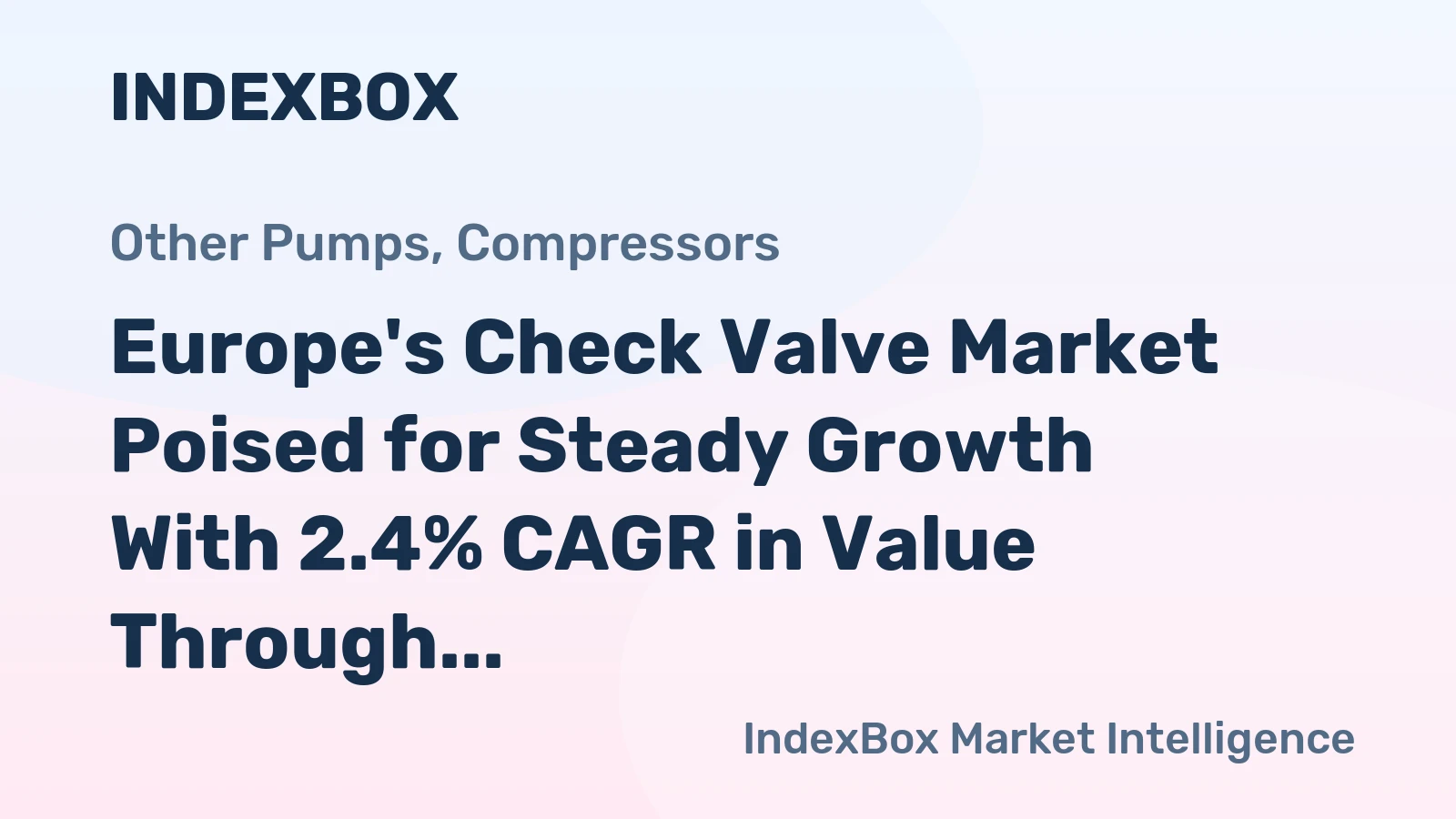 Europe's Check Valve Market Poised for Steady Growth With 2.4% CAGR in Value Through 2035