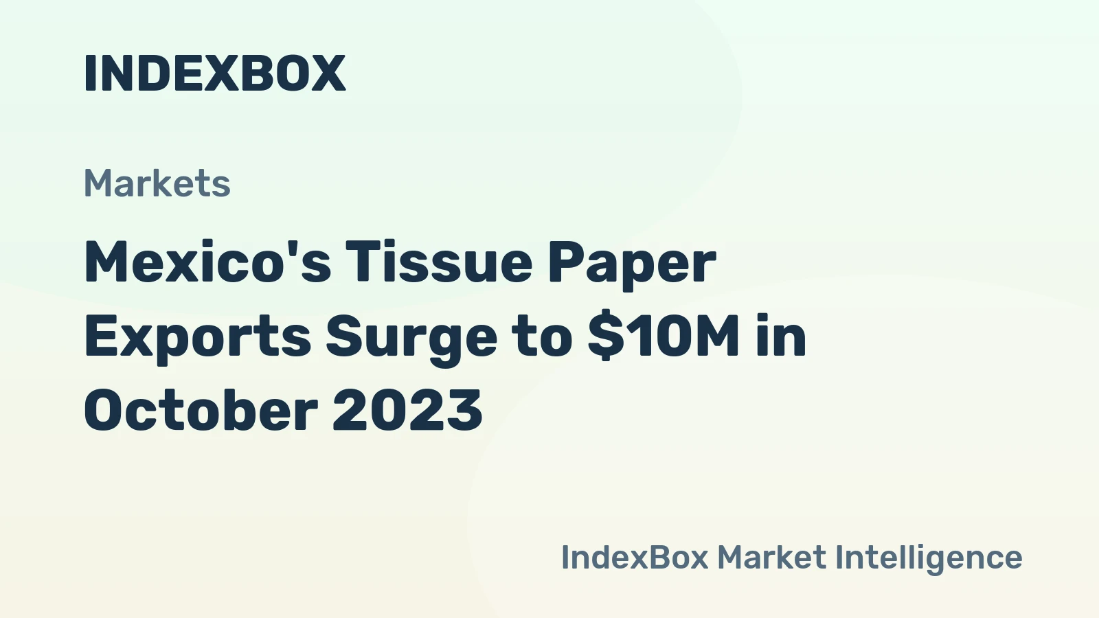 Mexico's Tissue Paper Exports Surge to $10M in October 2023