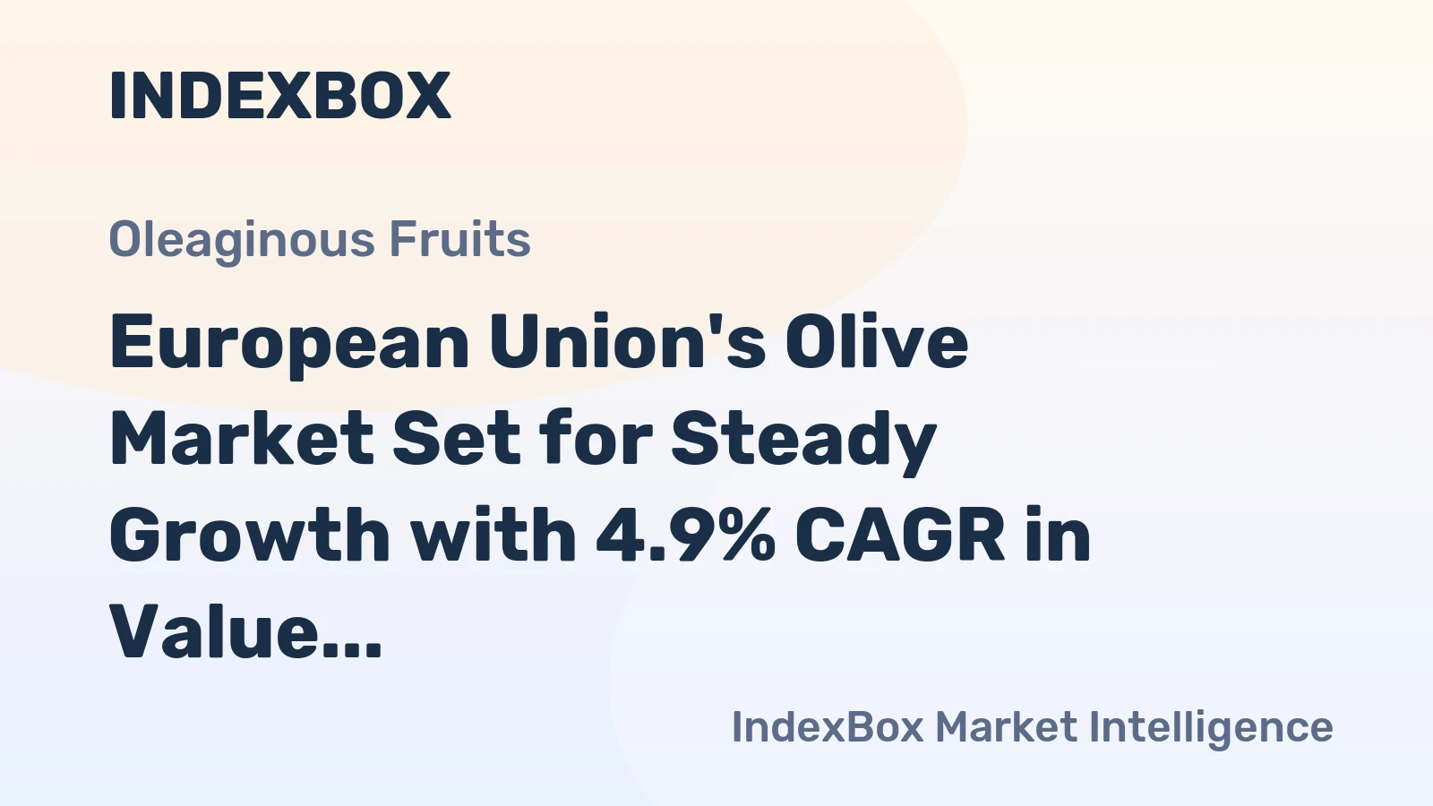 European Union's Olive Market Set for Steady Growth with 4.9% CAGR in Value