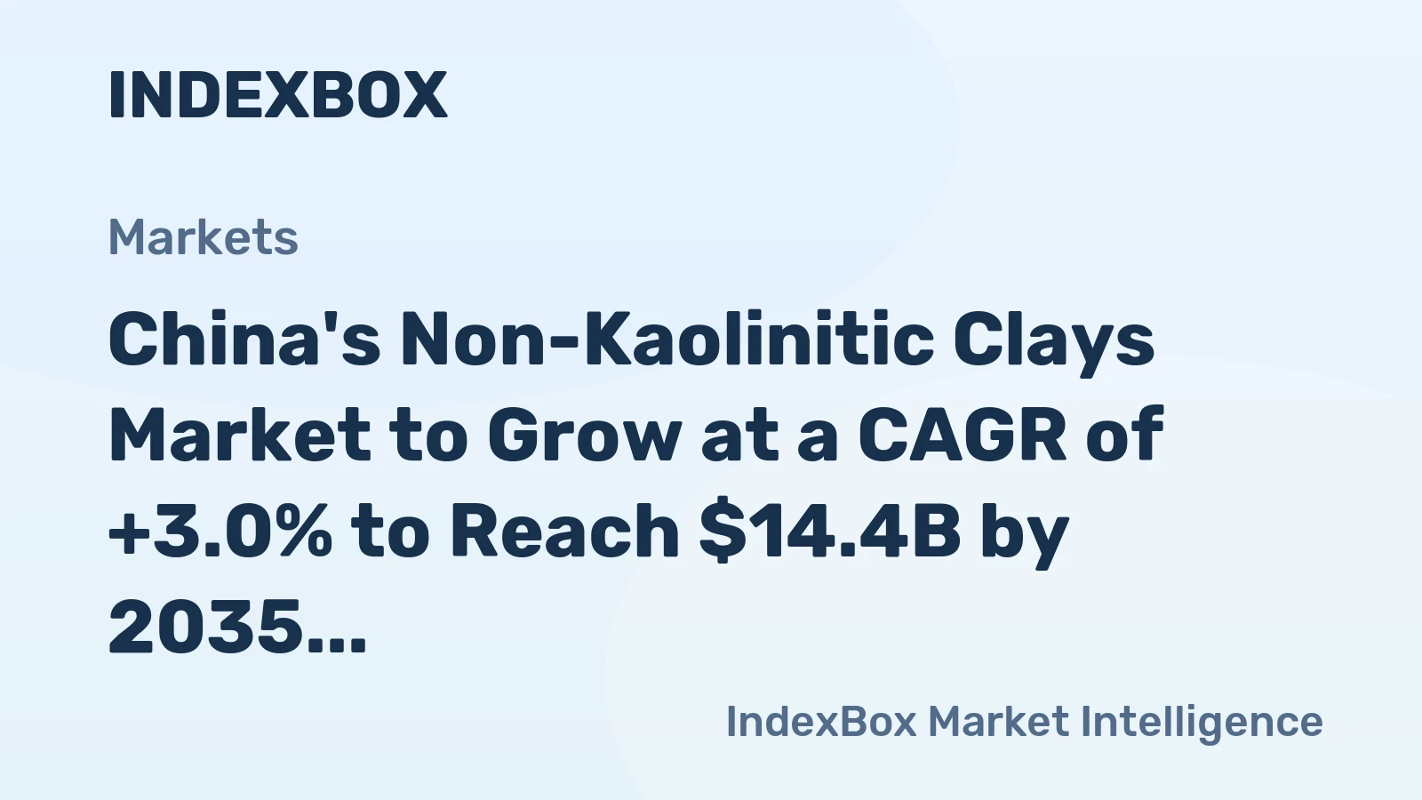 China's Non-Kaolinitic Clays Market to Grow at a CAGR of +3.0% to Reach $14.4B by 2035