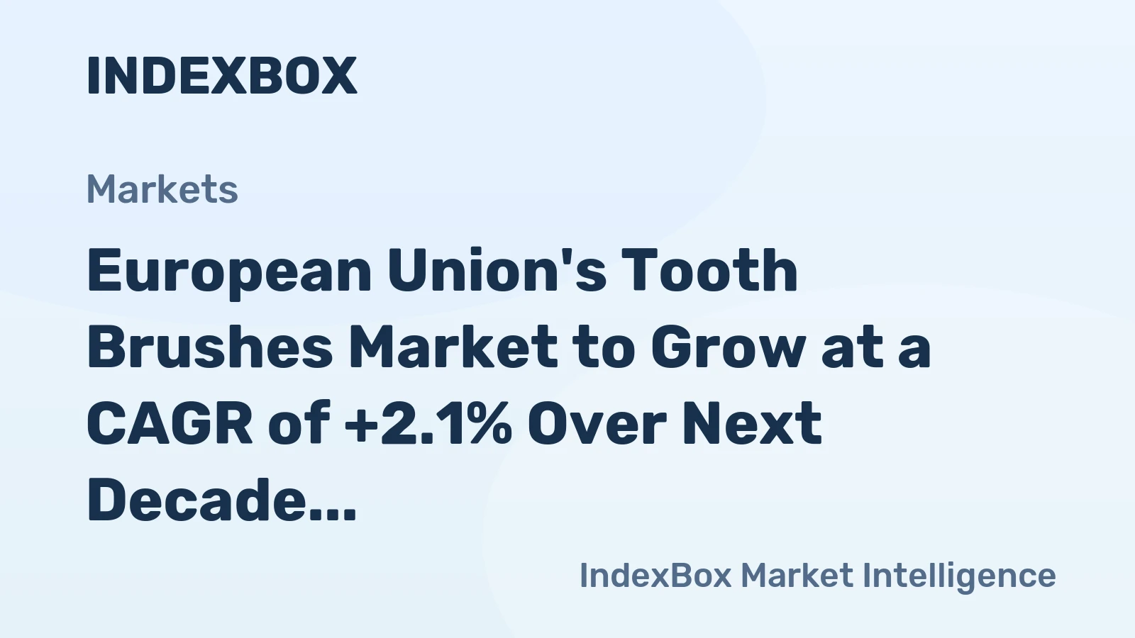 European Union's Tooth Brushes Market to Grow at a CAGR of +2.1% Over Next Decade, Reaching $1B by 2035