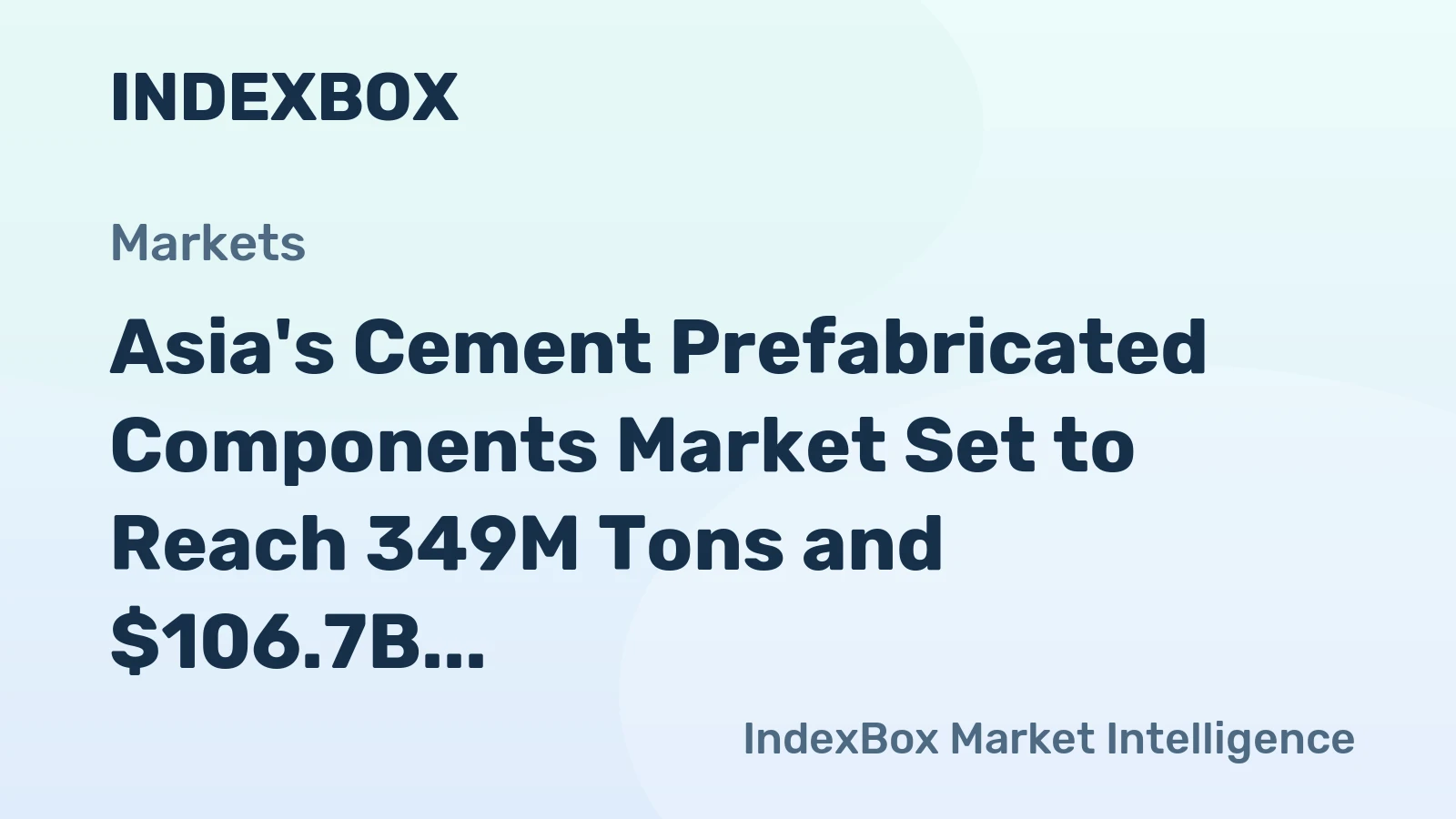 Asia's Cement Prefabricated Components Market Set to Reach 349M Tons and $106.7B by 2035