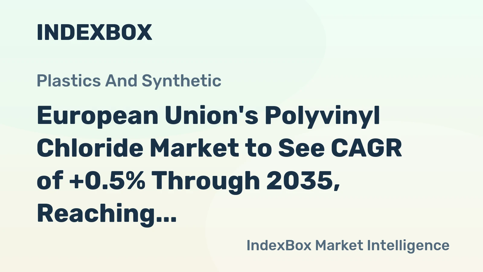 European Union's Polyvinyl Chloride Market to See CAGR of +0.5% Through 2035, Reaching 5.5M Tons