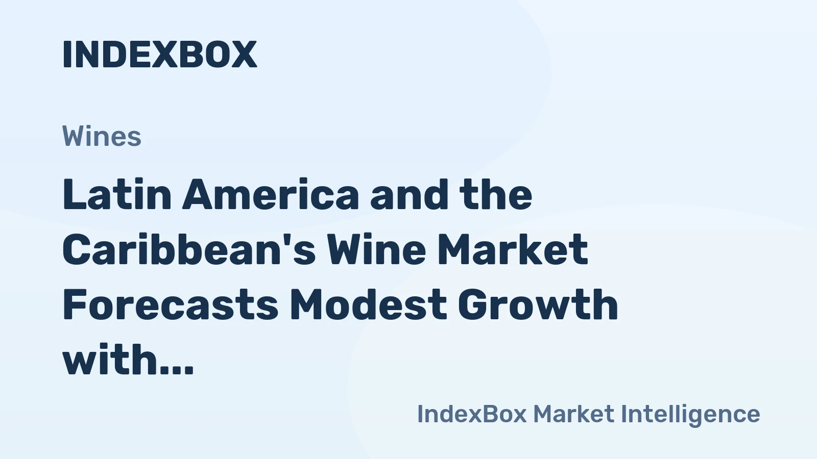 Latin America and the Caribbean's Wine Market Forecasts Modest Growth with a +0.2% CAGR