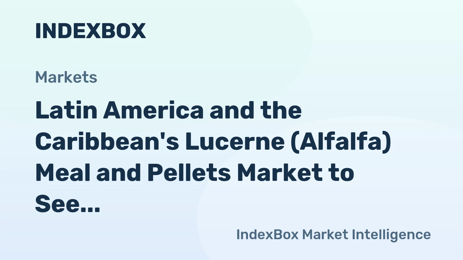 Latin America and the Caribbean's Lucerne (Alfalfa) Meal and Pellets Market to See Slow but Steady Growth with 0.2% CAGR