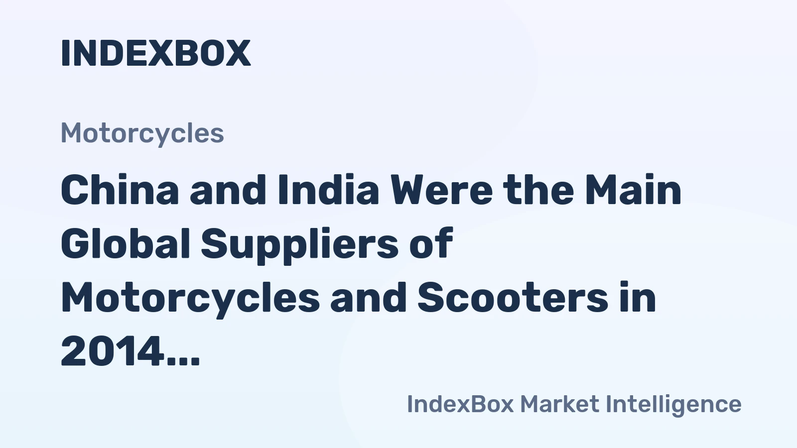 China and India Were the Main Global Suppliers of Motorcycles and Scooters in 2014