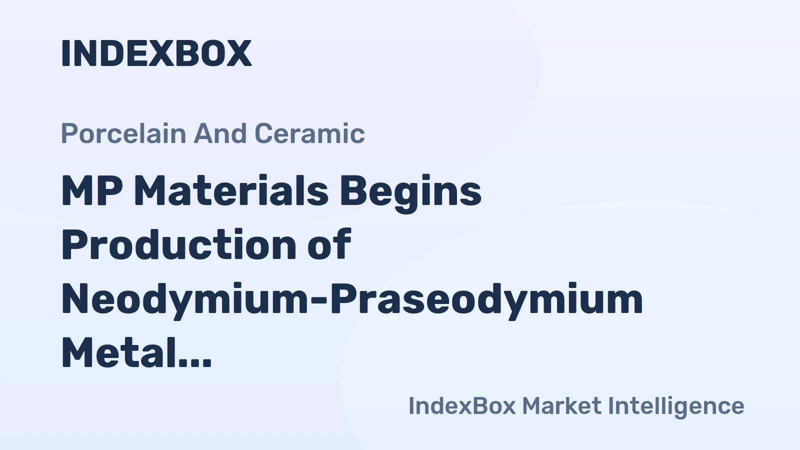 MP Materials Begins Production of Neodymium-Praseodymium Metal in Texas