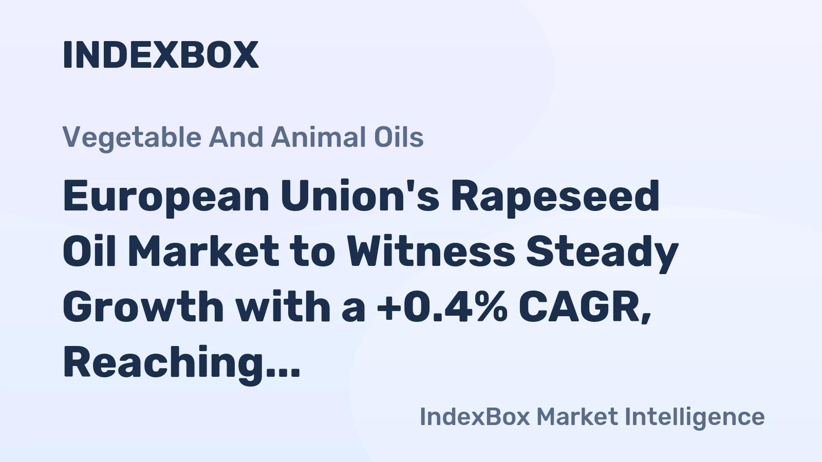 European Union's Rapeseed Oil Market to Witness Steady Growth with a +0.4% CAGR, Reaching $15.9B by 2035