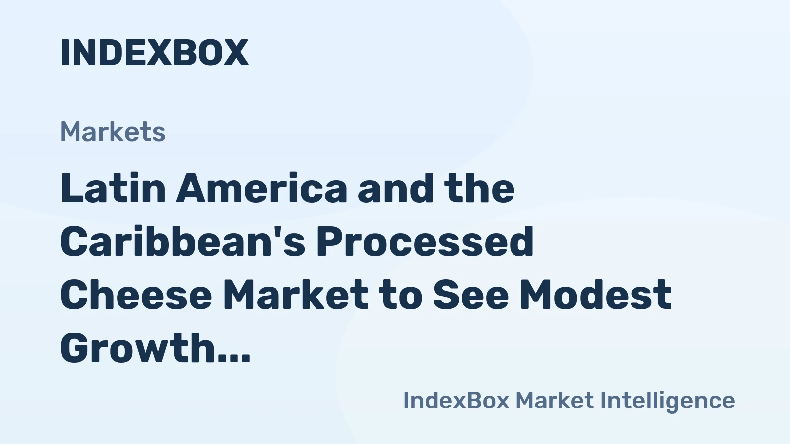 Latin America and the Caribbean's Processed Cheese Market to See Modest Growth with +0.3% CAGR