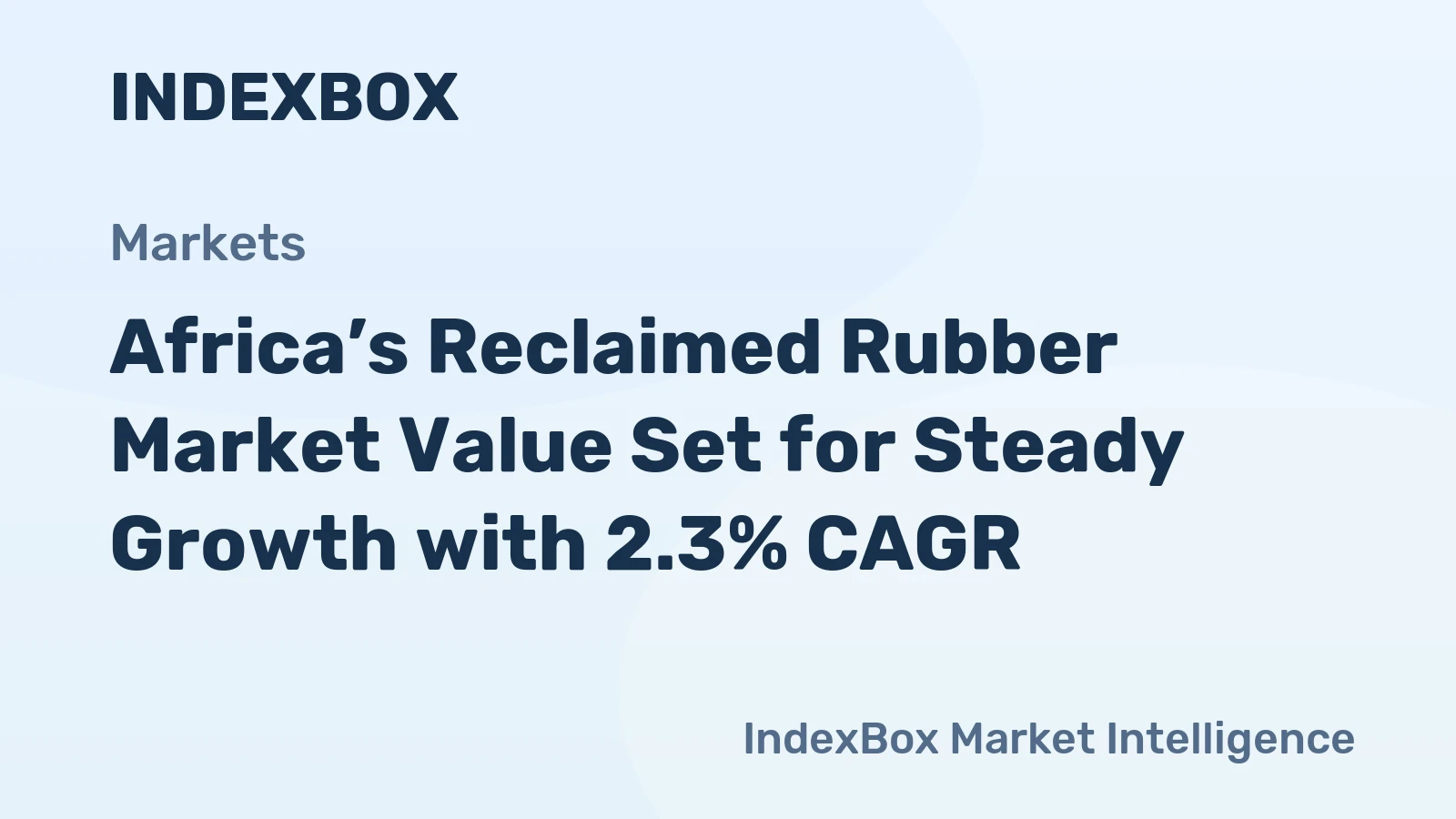 Africa’s Reclaimed Rubber Market Value Set for Steady Growth with 2.3% CAGR