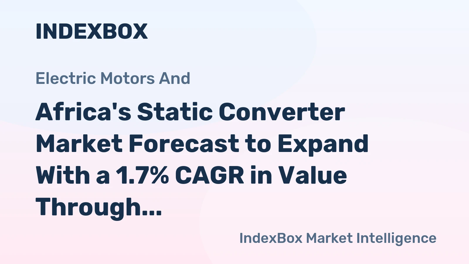 Africa's Static Converter Market Forecast to Expand With a 1.7% CAGR in Value Through 2035