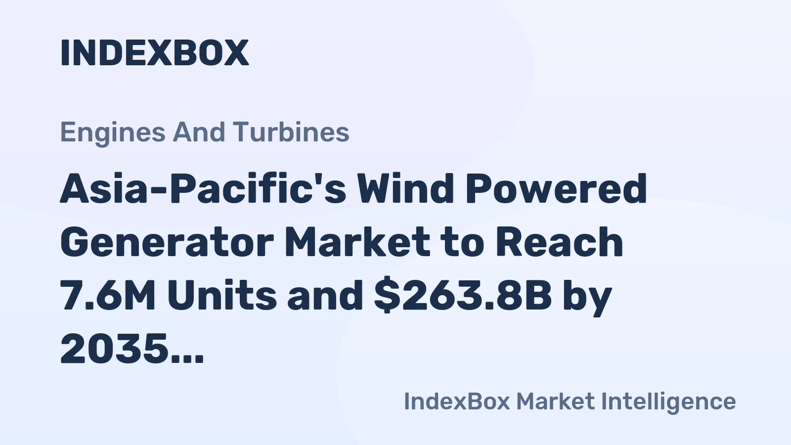 Asia-Pacific's Wind Powered Generator Market to Reach 7.6M Units and $263.8B by 2035