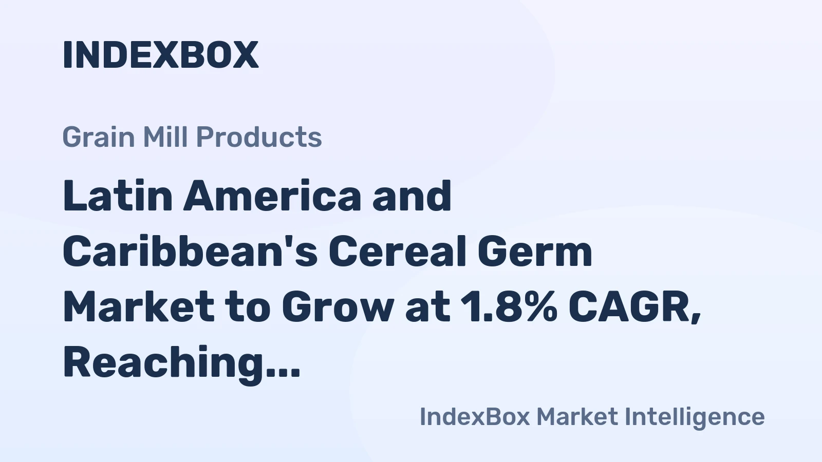 Latin America and Caribbean's Cereal Germ Market to Grow at 1.8% CAGR, Reaching $2.5B by 2035