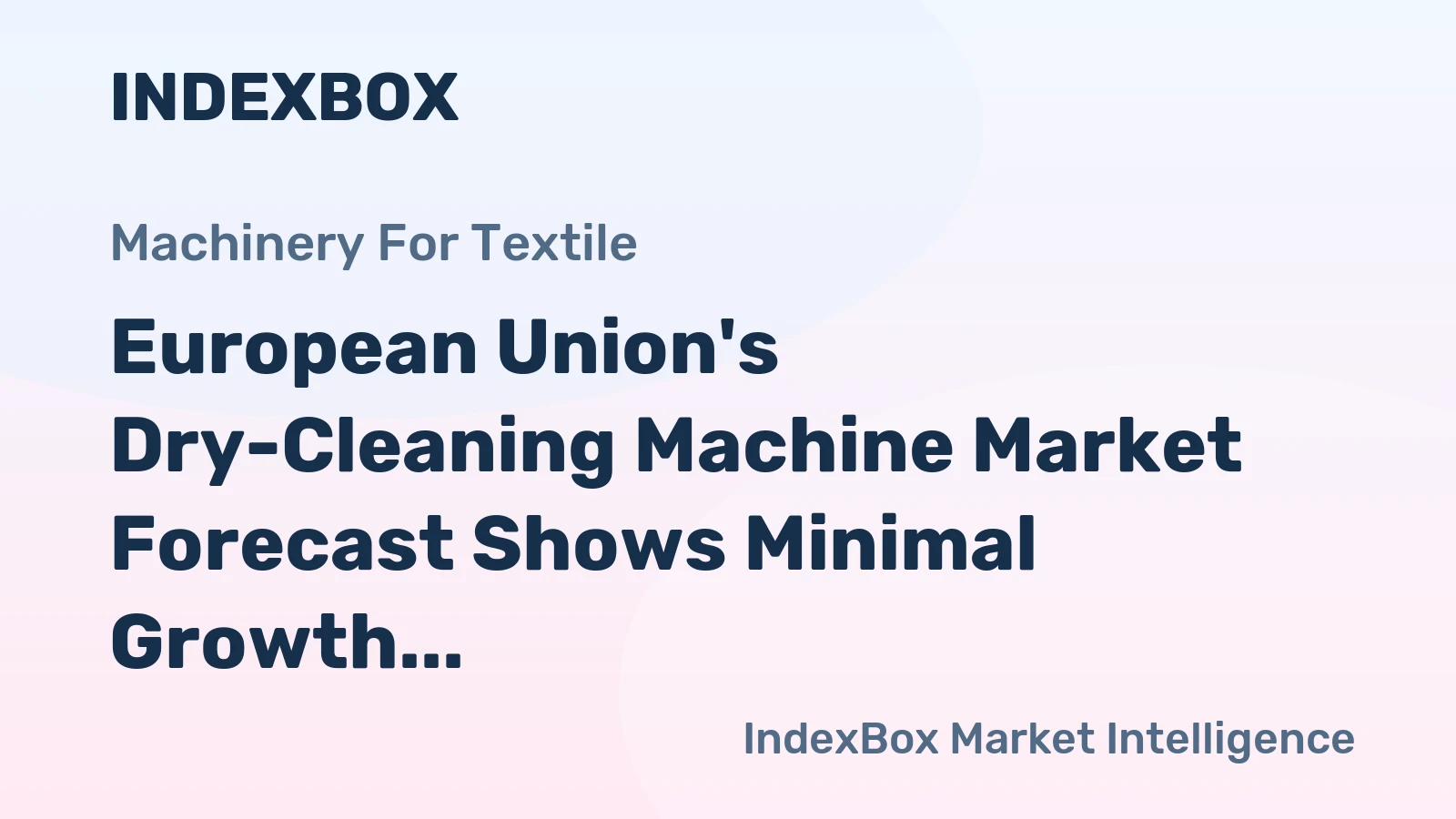 European Union's Dry-Cleaning Machine Market Forecast Shows Minimal Growth with a +0.1% Volume CAGR