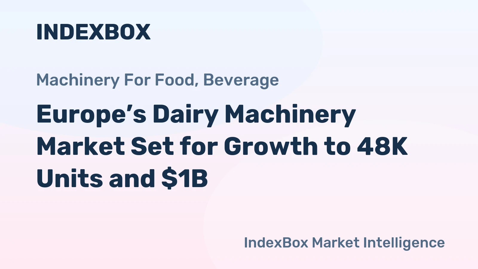 Europe’s Dairy Machinery Market Set for Growth to 48K Units and $1B