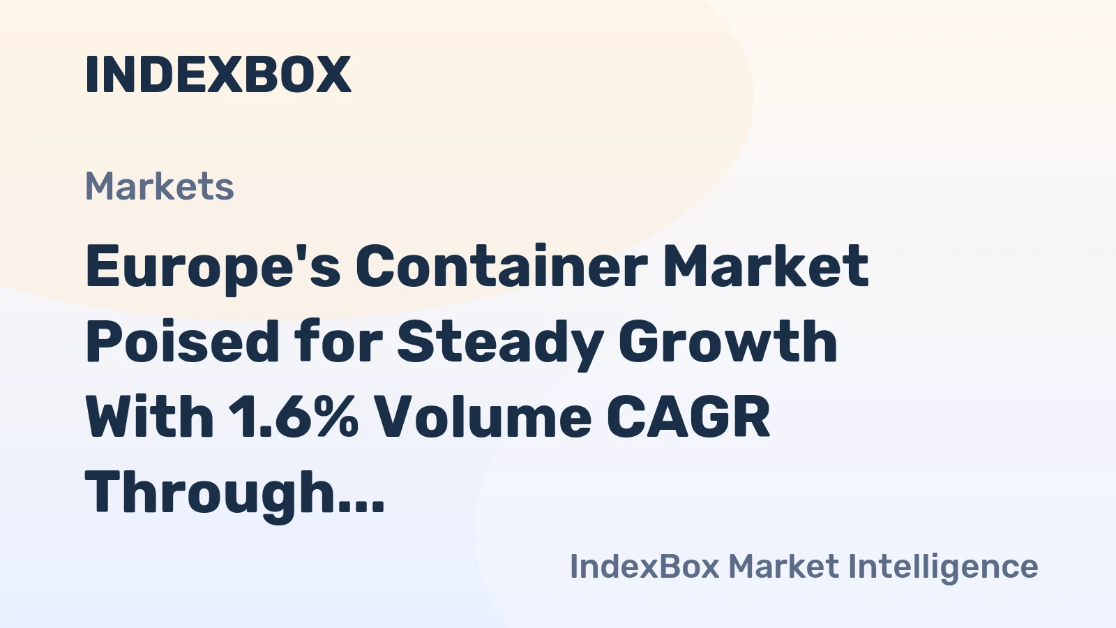 Europe's Container Market Poised for Steady Growth With 1.6% Volume CAGR Through 2035