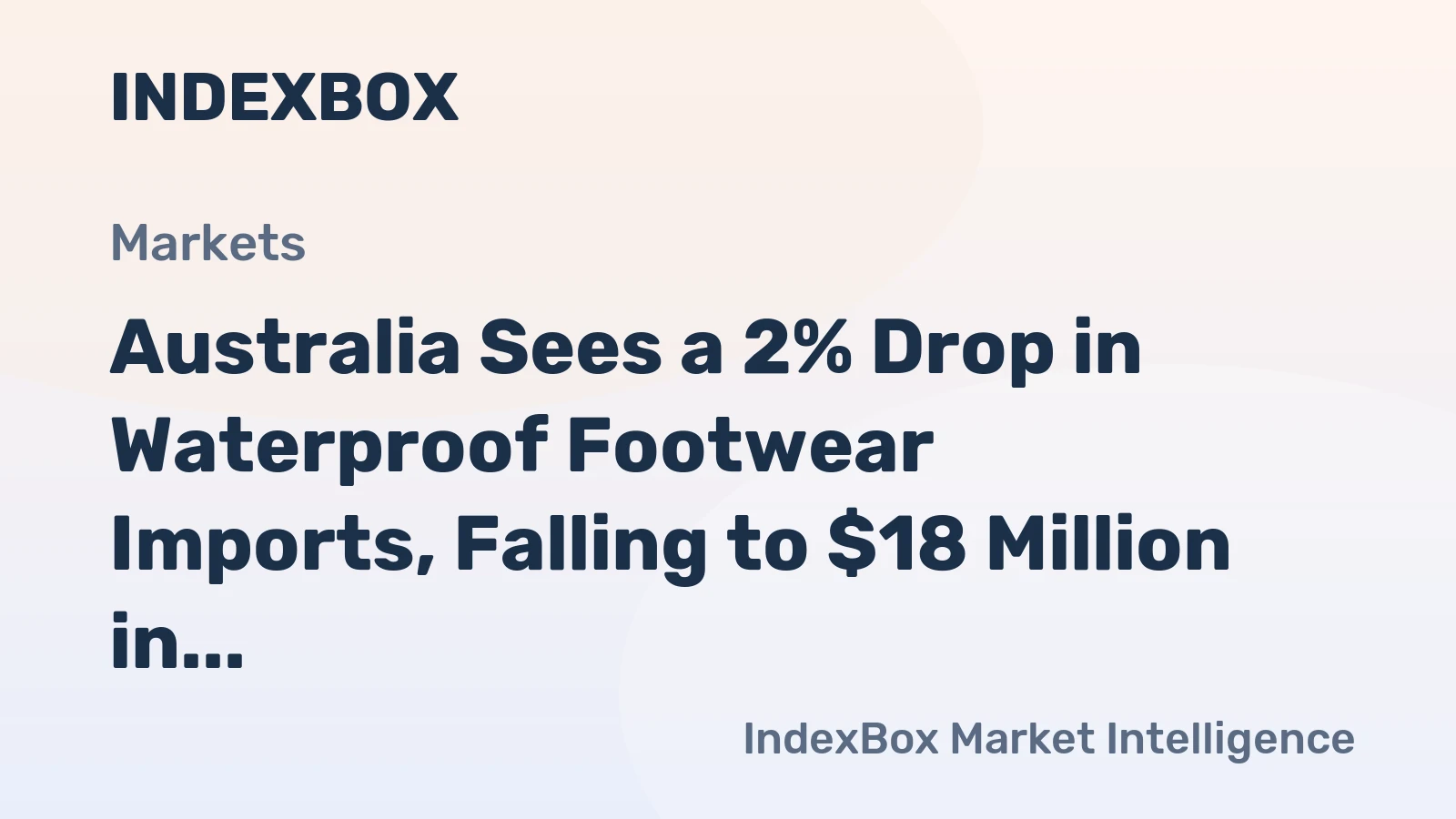 Australia Sees a 2% Drop in Waterproof Footwear Imports, Falling to $18 Million in 2023
