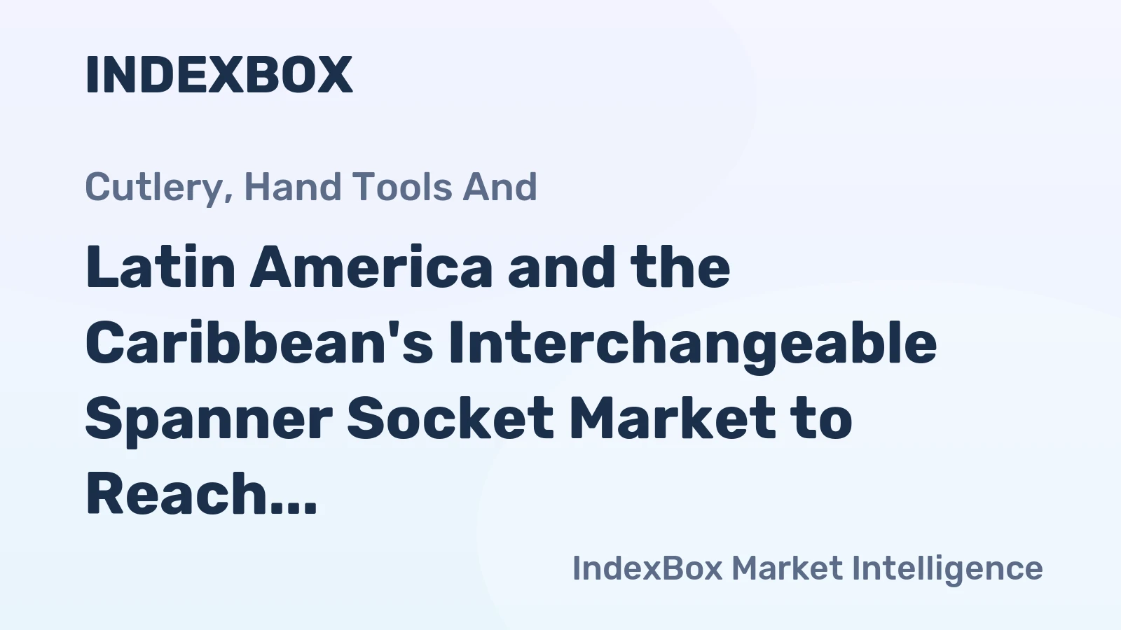 Latin America and the Caribbean's Interchangeable Spanner Socket Market to Reach 26K Tons and $191M by 2035