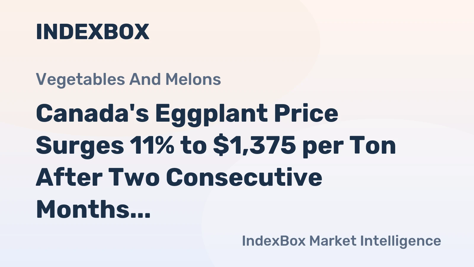 Canada's Eggplant Price Surges 11% to $1,375 per Ton After Two Consecutive Months of Growth