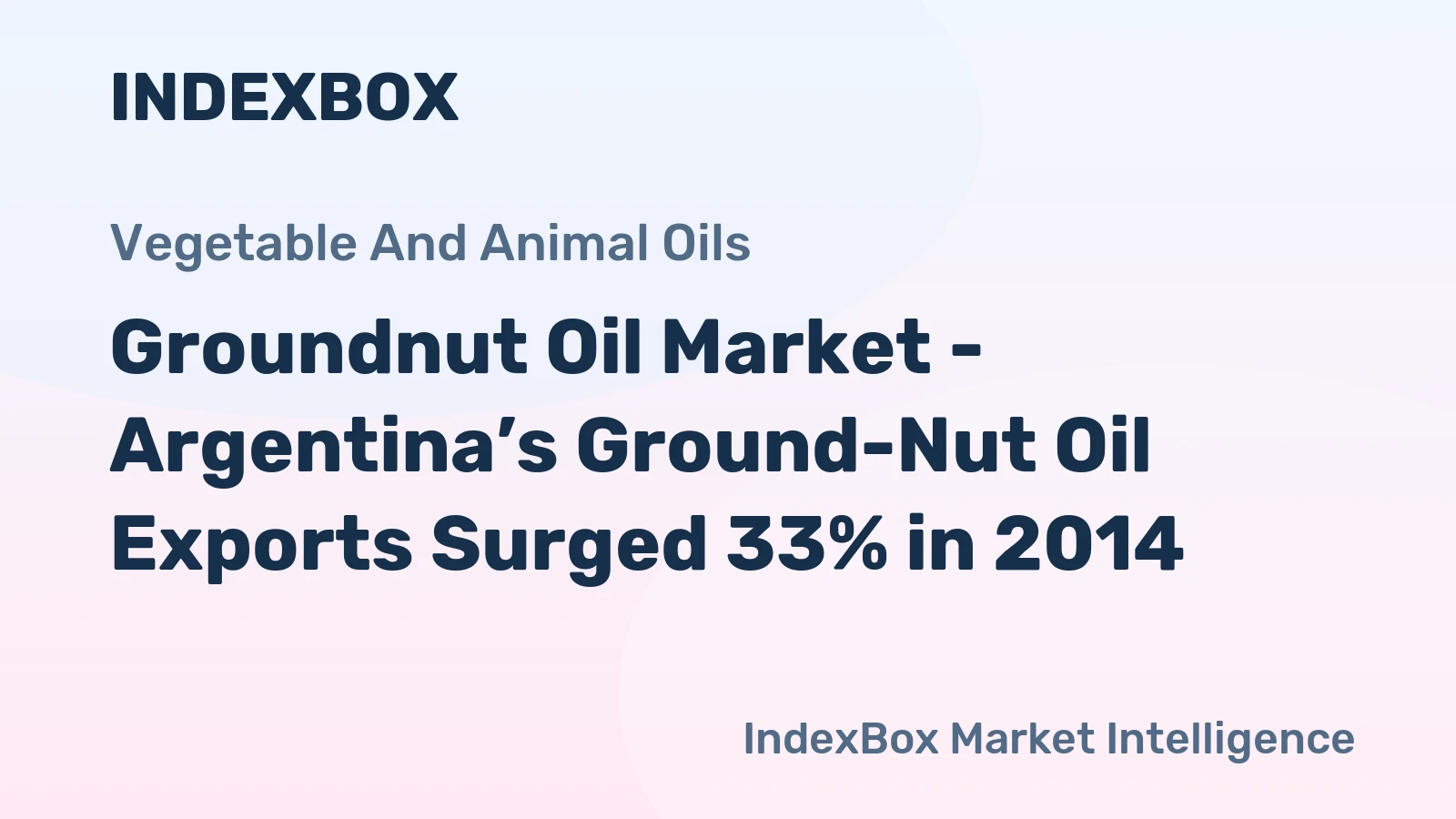 Groundnut Oil Market - Argentina’s Ground-Nut Oil Exports Surged 33% in 2014