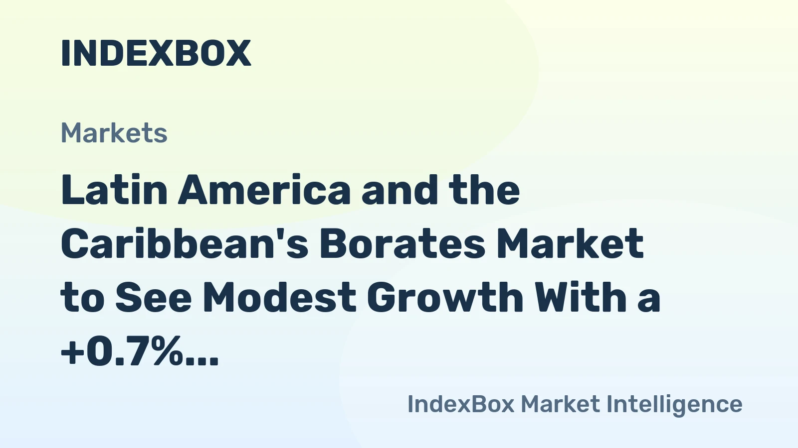 Latin America and the Caribbean's Borates Market to See Modest Growth With a +0.7% Volume CAGR Through 2035
