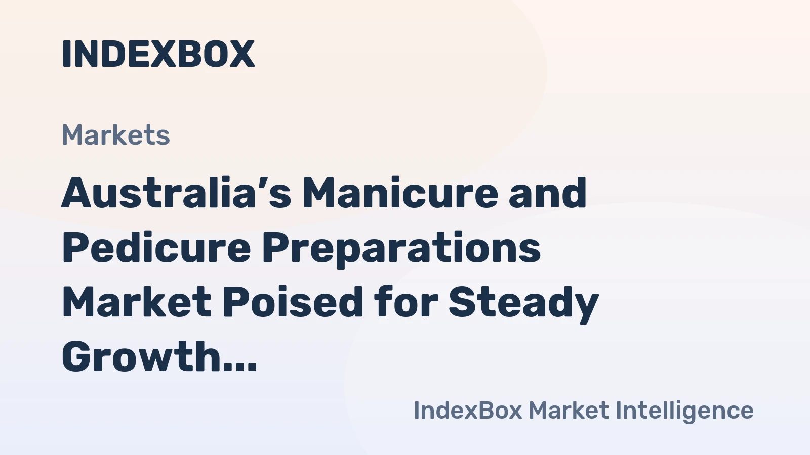 Australia’s Manicure and Pedicure Preparations Market Poised for Steady Growth With 3.8% Volume CAGR