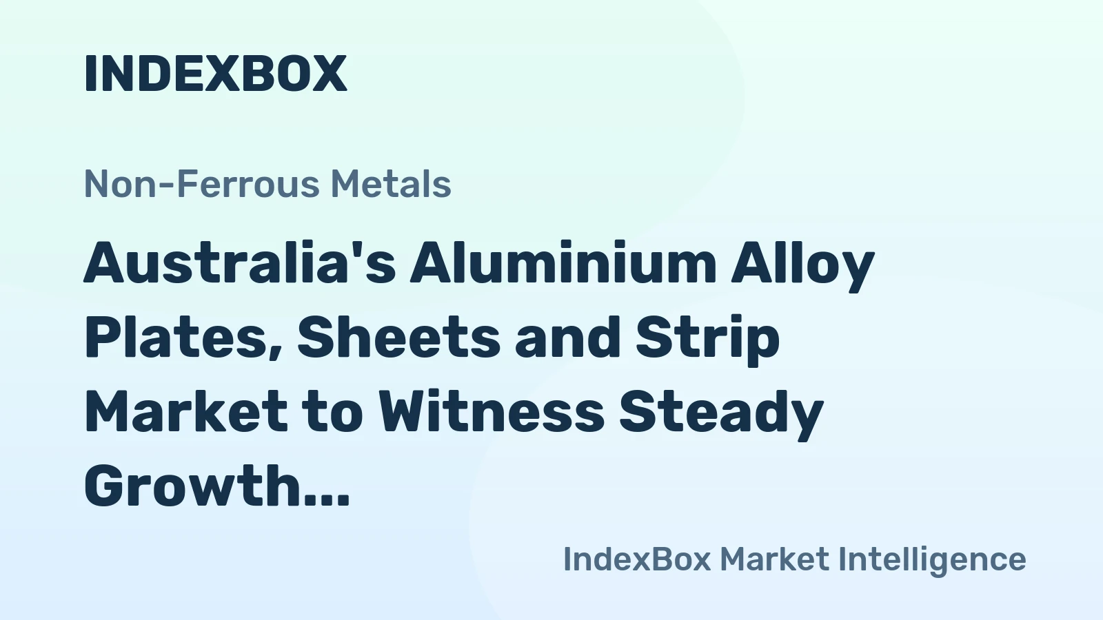 Australia's Aluminium Alloy Plates, Sheets and Strip Market to Witness Steady Growth with +2.1% CAGR