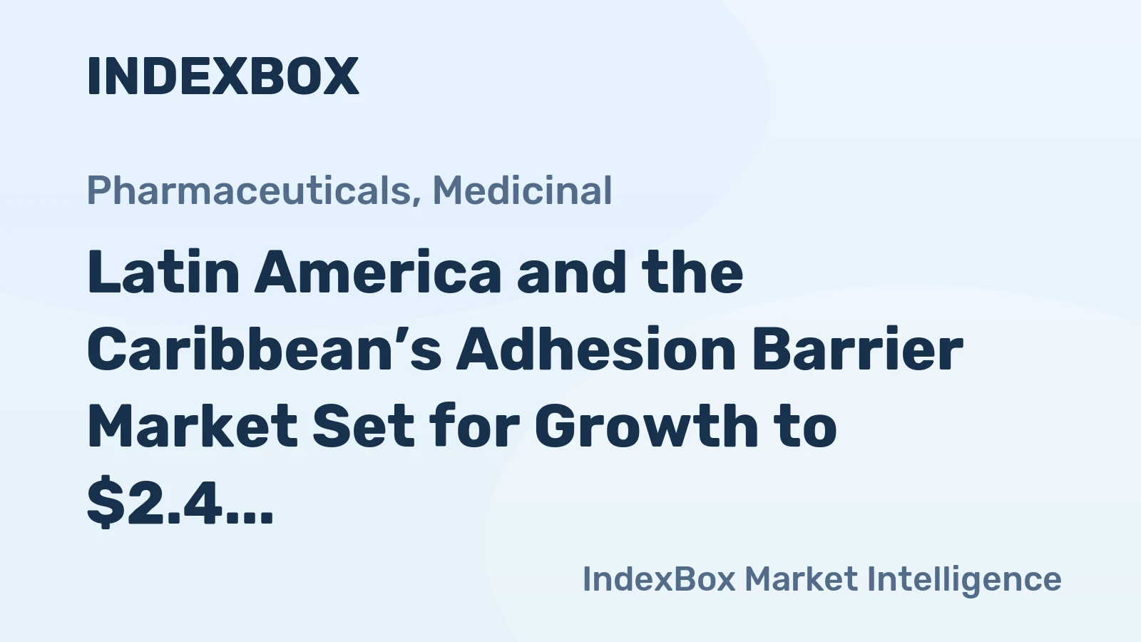 Latin America and the Caribbean’s Adhesion Barrier Market Set for Growth to $2.4 Billion