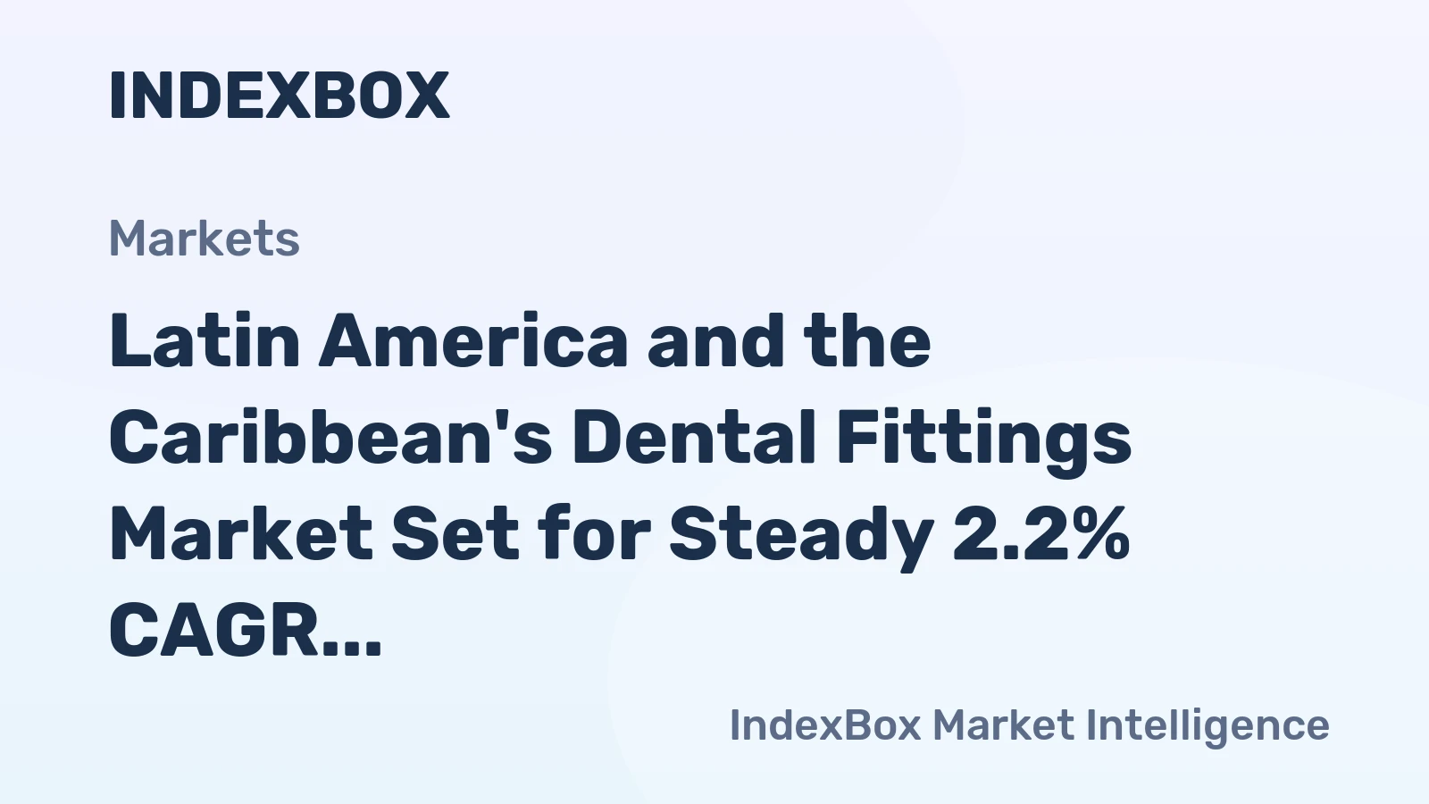 Latin America and the Caribbean's Dental Fittings Market Set for Steady 2.2% CAGR Growth Through 2035