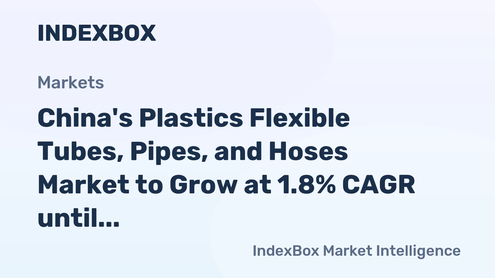 China's Plastics Flexible Tubes, Pipes, and Hoses Market to Grow at 1.8% CAGR until 2035