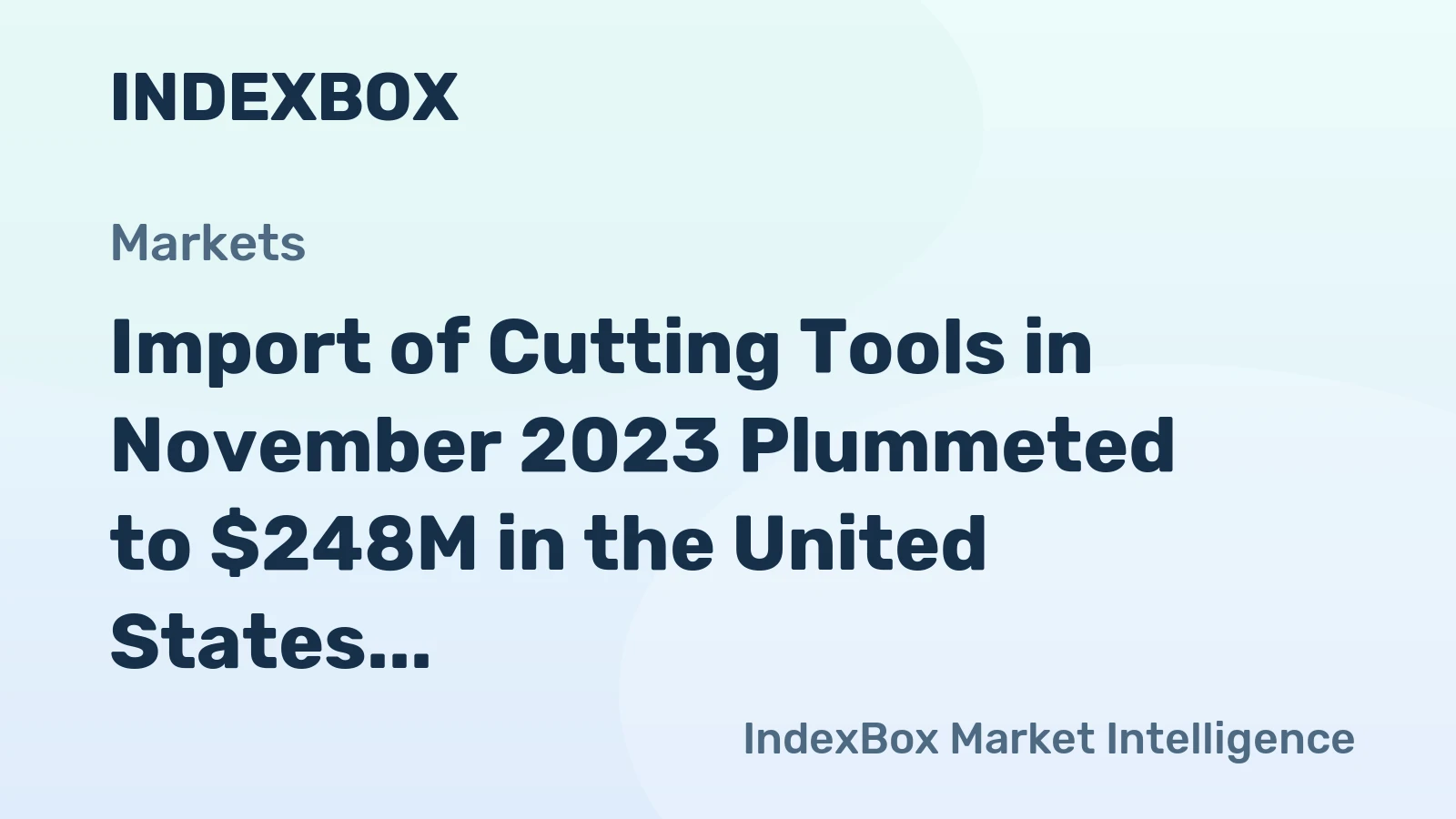 Import of Cutting Tools in November 2023 Plummeted to $248M in the United States