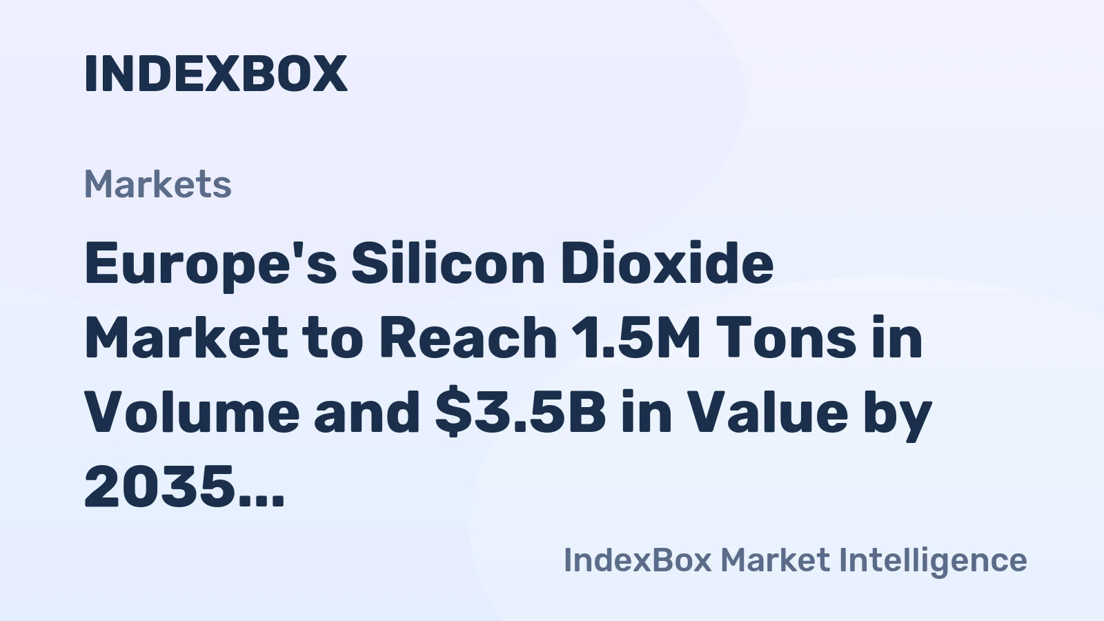 Europe's Silicon Dioxide Market to Reach 1.5M Tons in Volume and $3.5B in Value by 2035