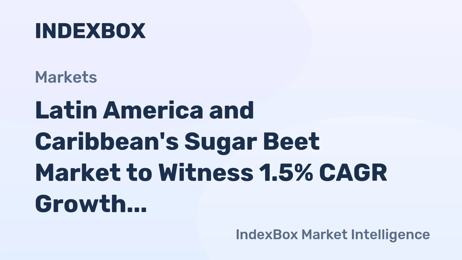Latin America and Caribbean's Sugar Beet Market to Witness 1.5% CAGR Growth Over Next Decade