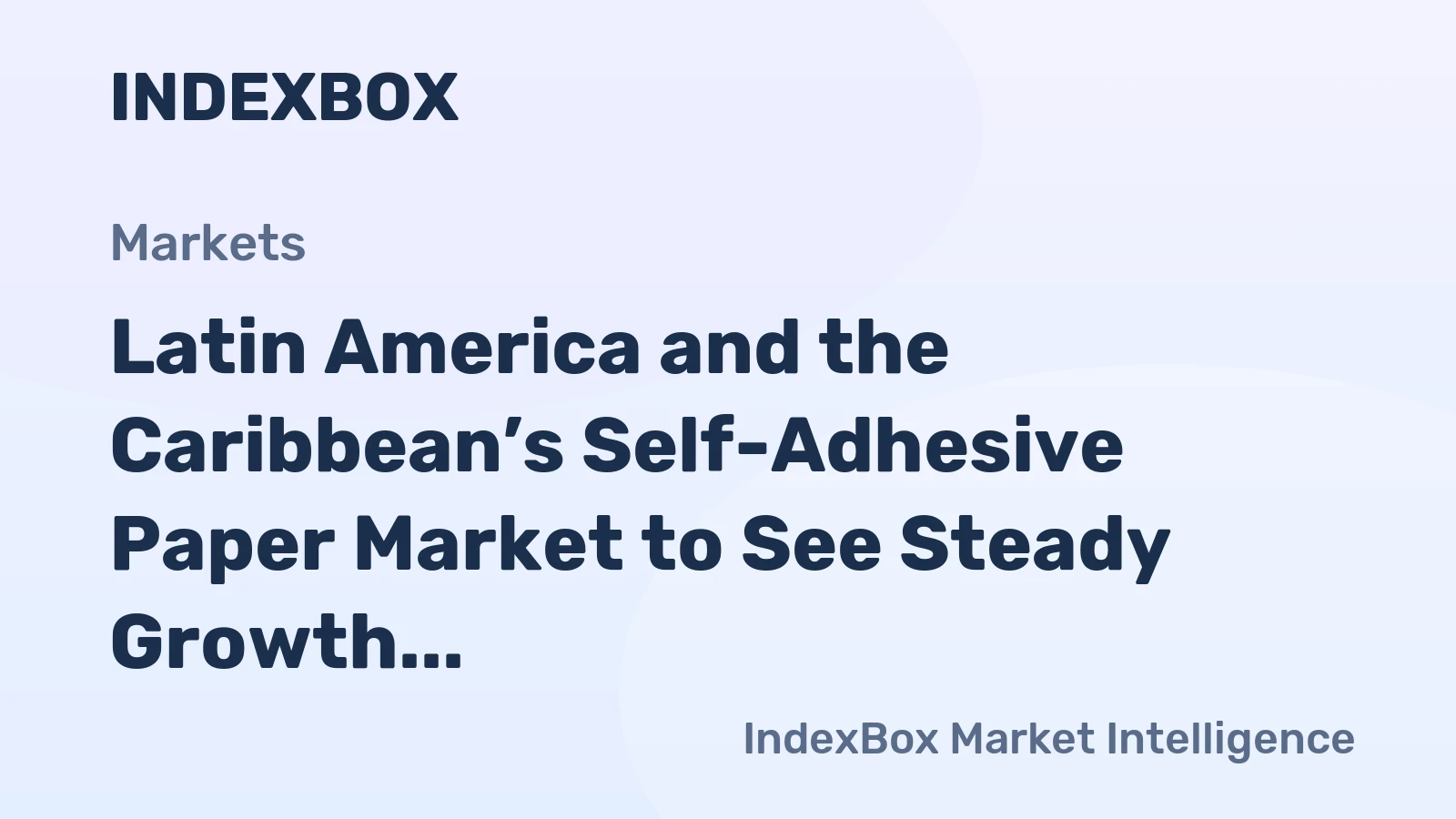 Latin America and the Caribbean’s Self-Adhesive Paper Market to See Steady Growth with a 1.3% Volume CAGR
