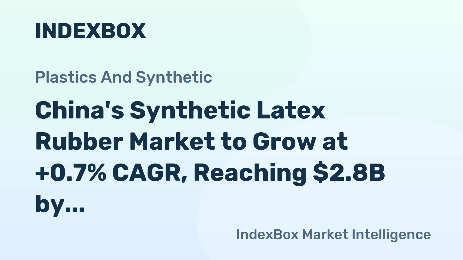China's Synthetic Latex Rubber Market to Grow at +0.7% CAGR, Reaching $2.8B by 2035