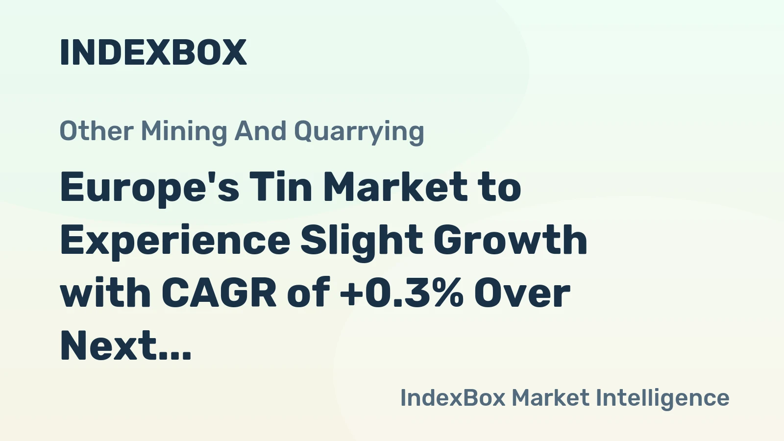Europe's Tin Market to Experience Slight Growth with CAGR of +0.3% Over Next Decade