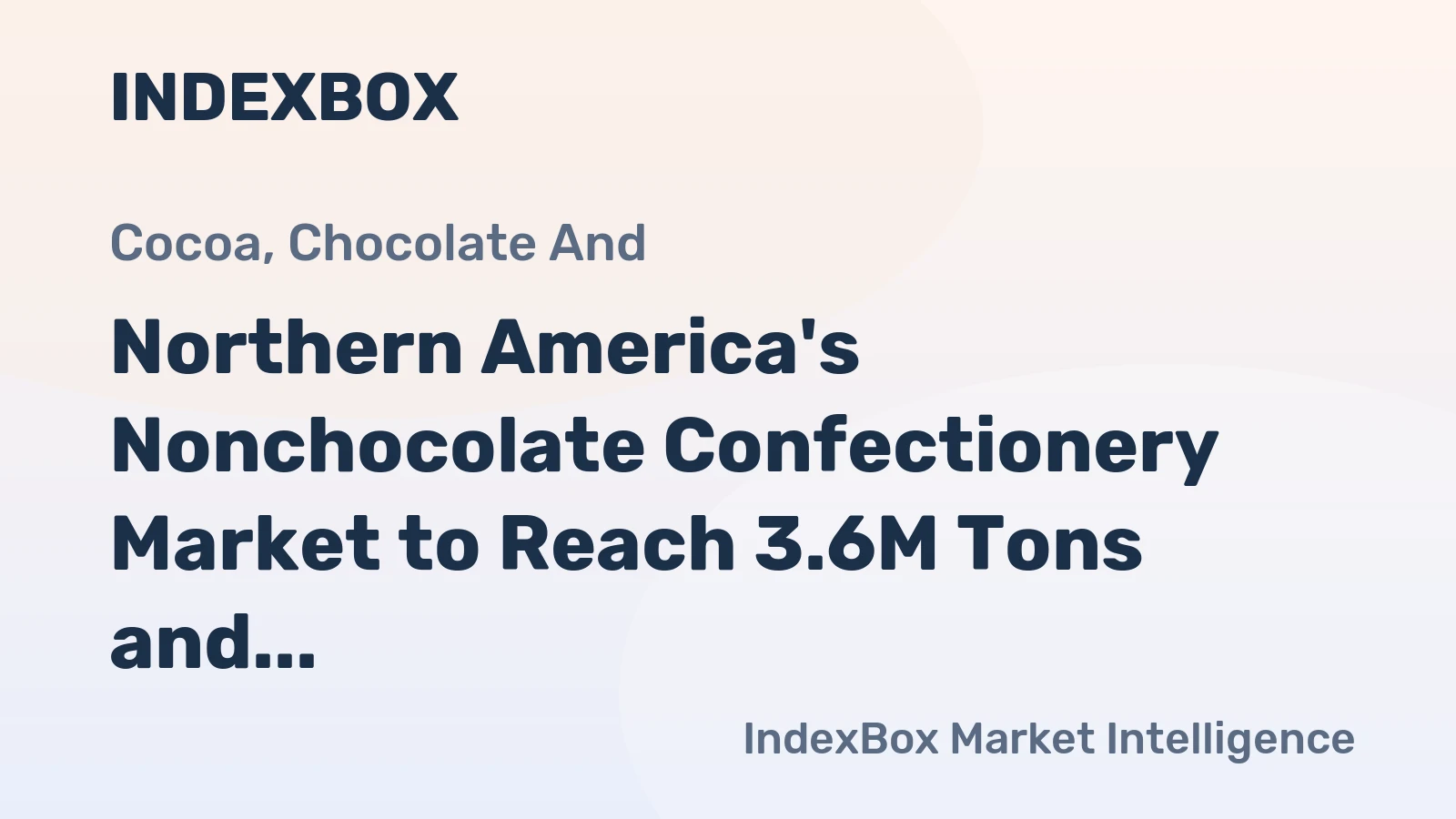 Northern America's Nonchocolate Confectionery Market to Reach 3.6M Tons and $17.5B by 2035