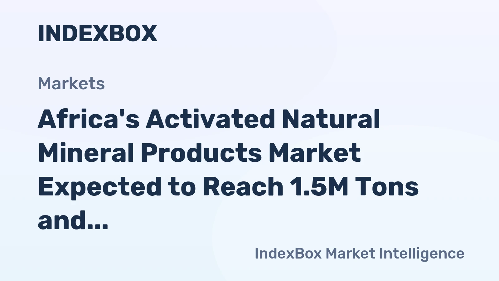 Africa's Activated Natural Mineral Products Market Expected to Reach 1.5M Tons and $840M by 2035, with +0.9% and +2.0% CAGR, Respectively