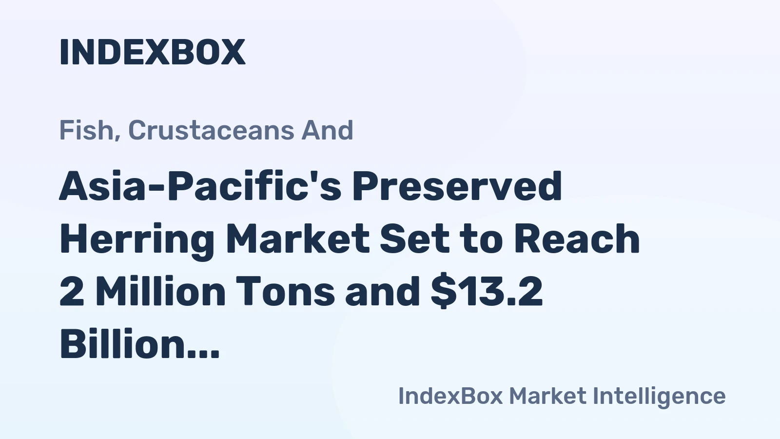 Asia-Pacific's Preserved Herring Market Set to Reach 2 Million Tons and $13.2 Billion by 2035