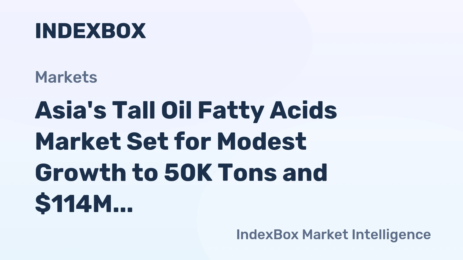 Asia's Tall Oil Fatty Acids Market Set for Modest Growth to 50K Tons and $114M