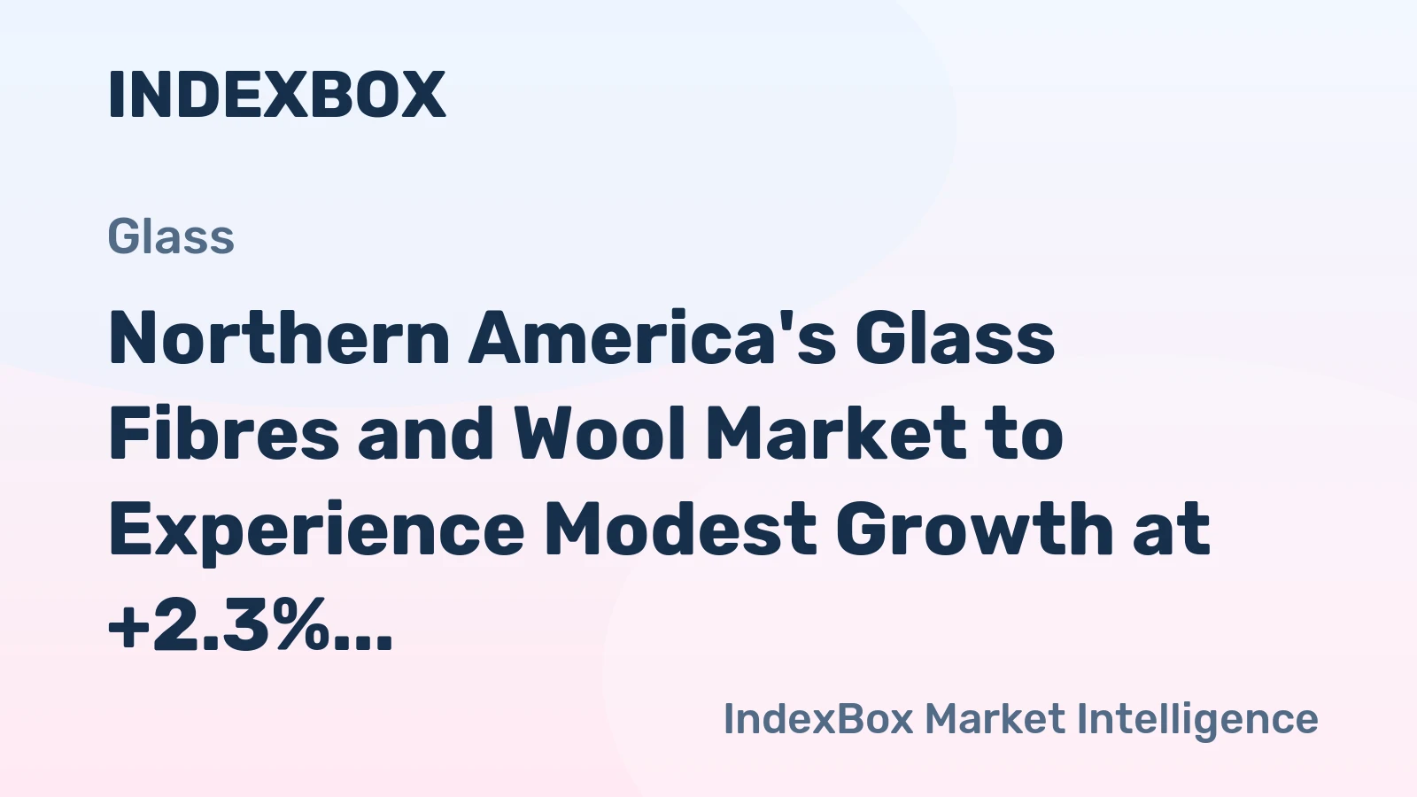 Northern America's Glass Fibres and Wool Market to Experience Modest Growth at +2.3% CAGR