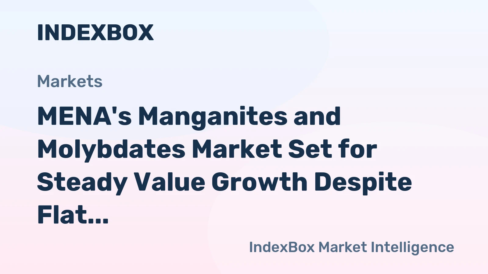 MENA's Manganites and Molybdates Market Set for Steady Value Growth Despite Flat Volume Trends