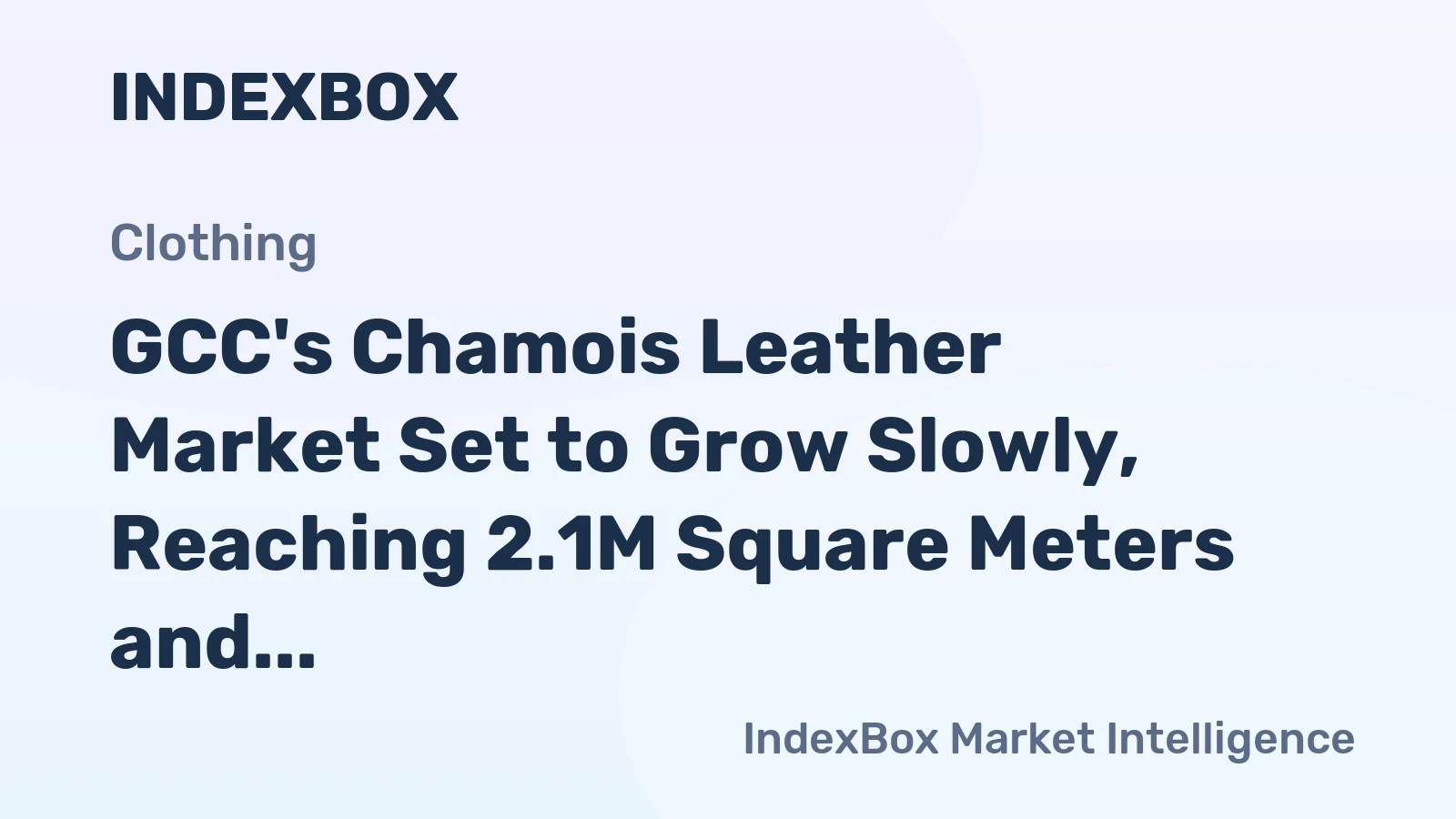 GCC's Chamois Leather Market Set to Grow Slowly, Reaching 2.1M Square Meters and $26M by 2035
